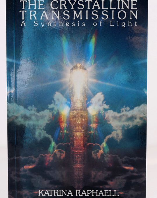 Crystalline Transmission By: Katrina Raphaell - Celestial Earth Minerals